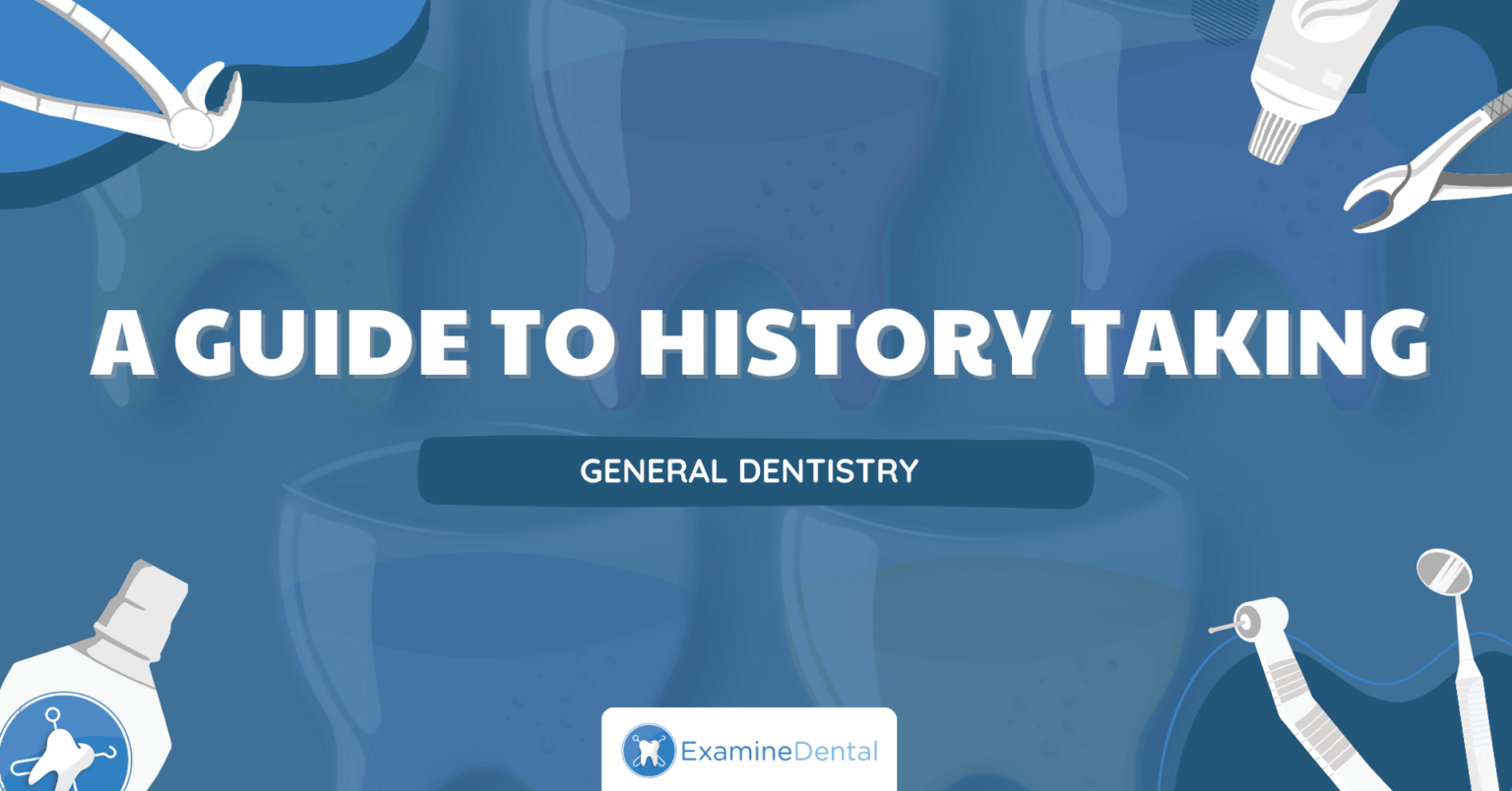 A Guide to History Taking - ExamineDental