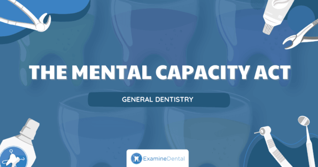 The Mental Capacity Act - ExamineDental