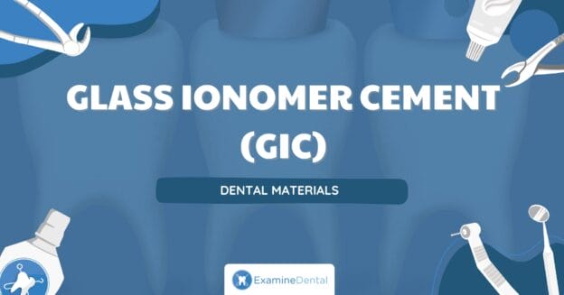 Glass Ionomer Cement (GIC) - ExamineDental